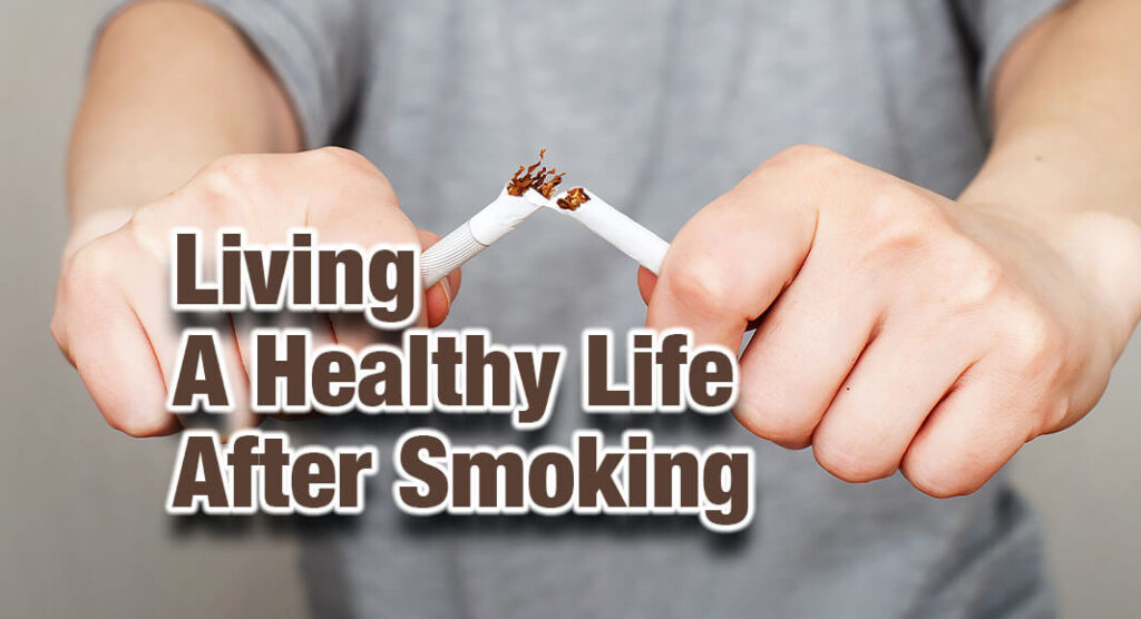 A Healthy Lifestyle after Quitting Smoking Offers Many Benefits - Mega ...