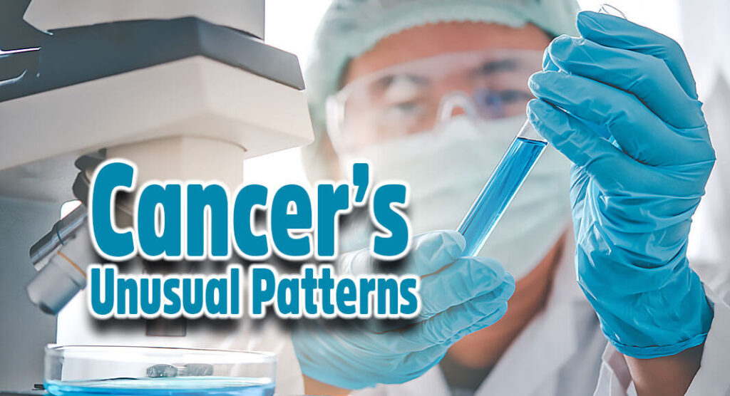 Unusual Patterns of Cancer - Mega Doctor News