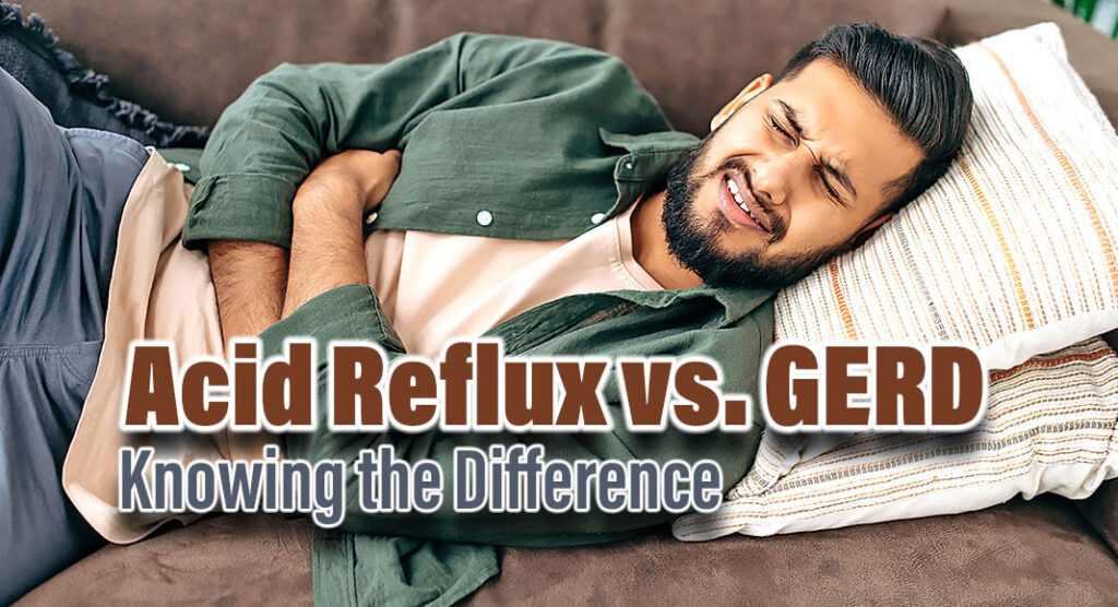 Acid Reflux vs. GERD: What is the difference? - Mega Doctor News