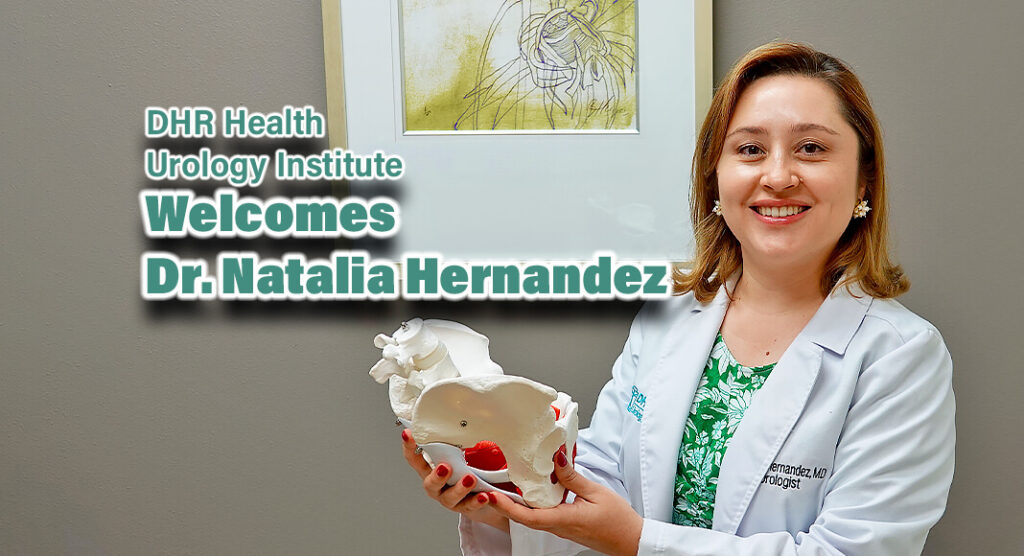 DHR Health Urology Institute Welcomes Dr. Natalia Hernandez - Mega ...