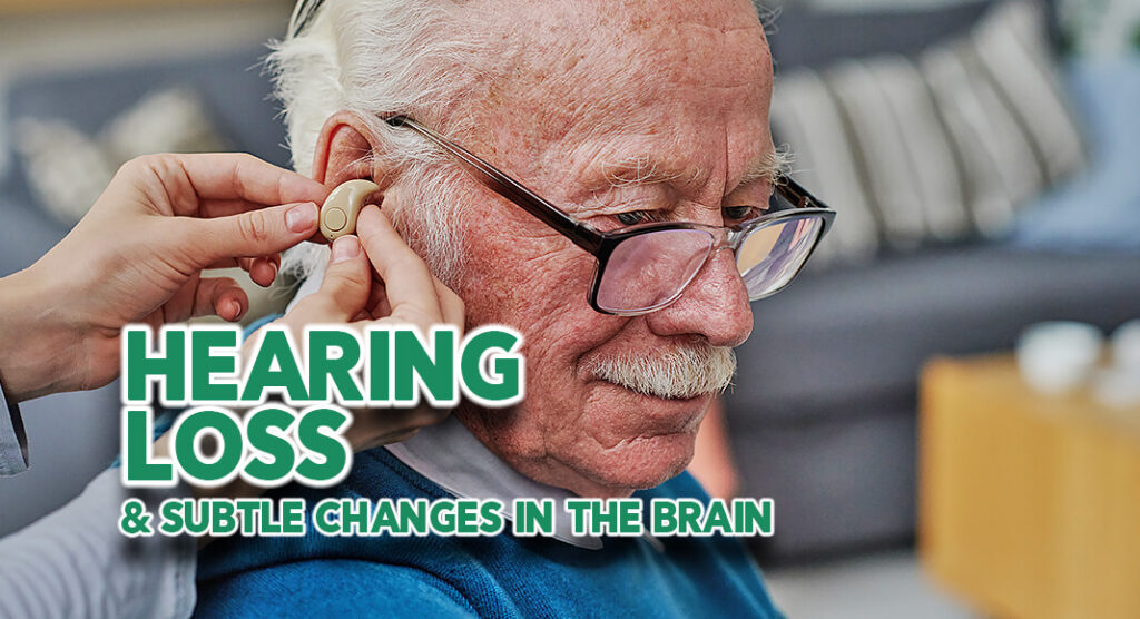 Hearing Loss is Associated with Subtle Changes in the Brain - Mega ...