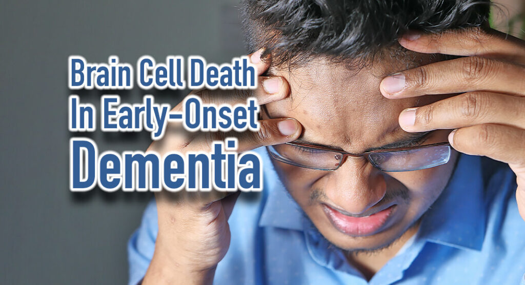 Stress Response Linked to Brain Cell Death In Early-Onset Dementia ...