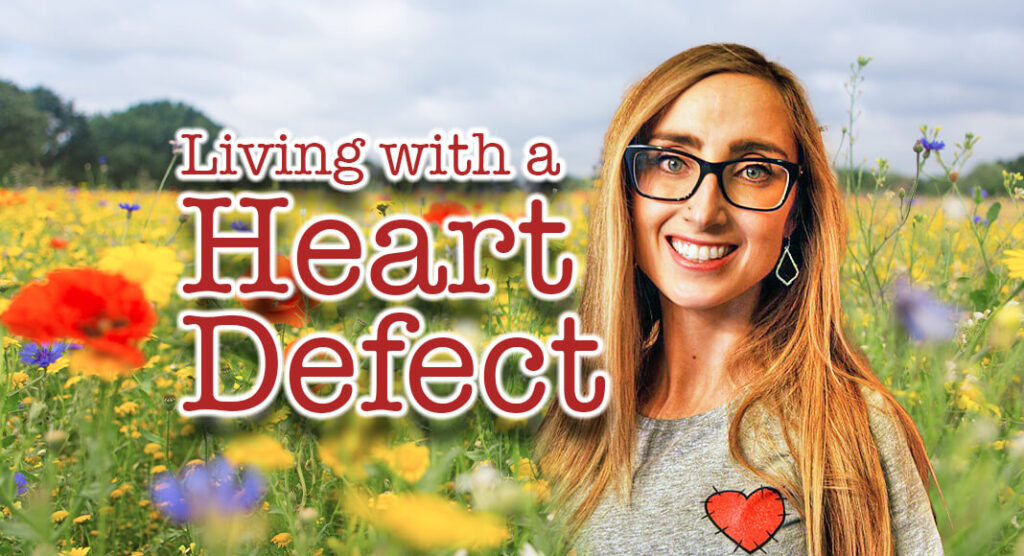 Living with a Heart Defect - Mega Doctor News