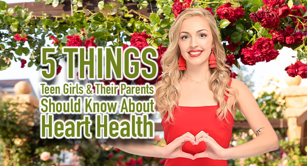 5 Things Teen Girls (& Their Parents) Should Know About Heart Health ...