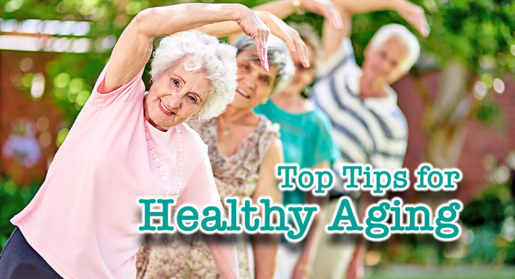 Top Tips for Healthy Aging - Mega Doctor News
