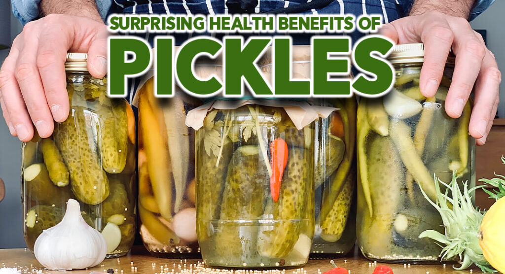 Surprising Health Benefits of Pickles - Mega Doctor News