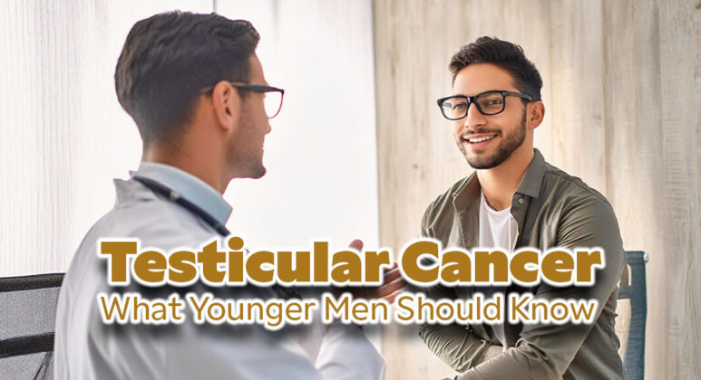 Testicular Cancer: What Younger Men Should Know - Mega Doctor News