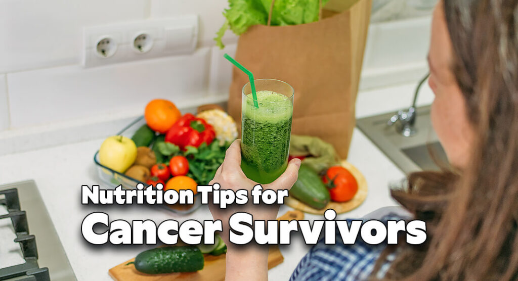 Nutrition Tips for Cancer Survivors - Mega Doctor News