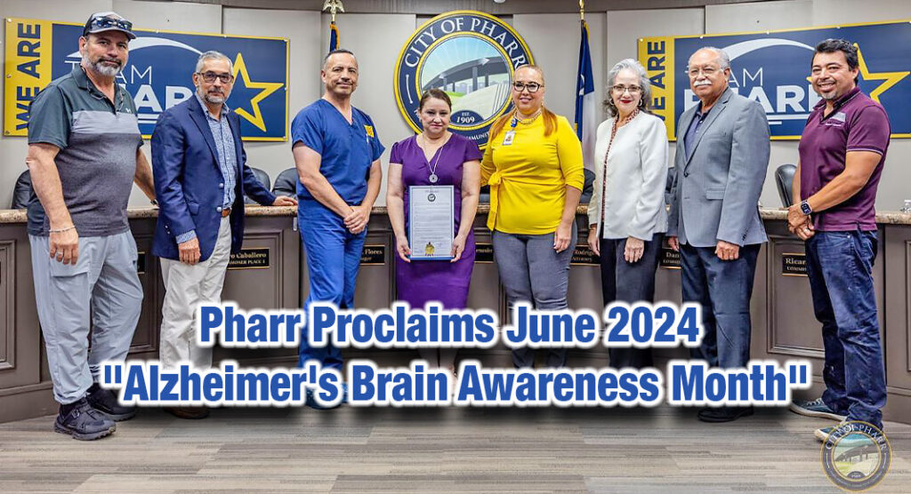 Pharr Proclaims June 2024 as "Alzheimer's Brain Awareness Month" - Mega ...