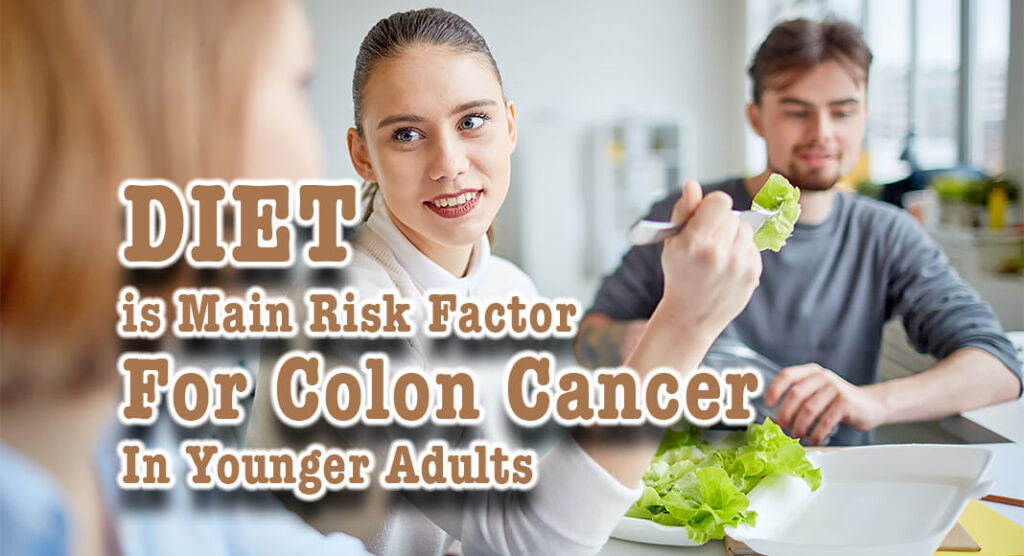 Diet is Main Risk Factor for Colon Cancer in Younger Adults - Mega ...