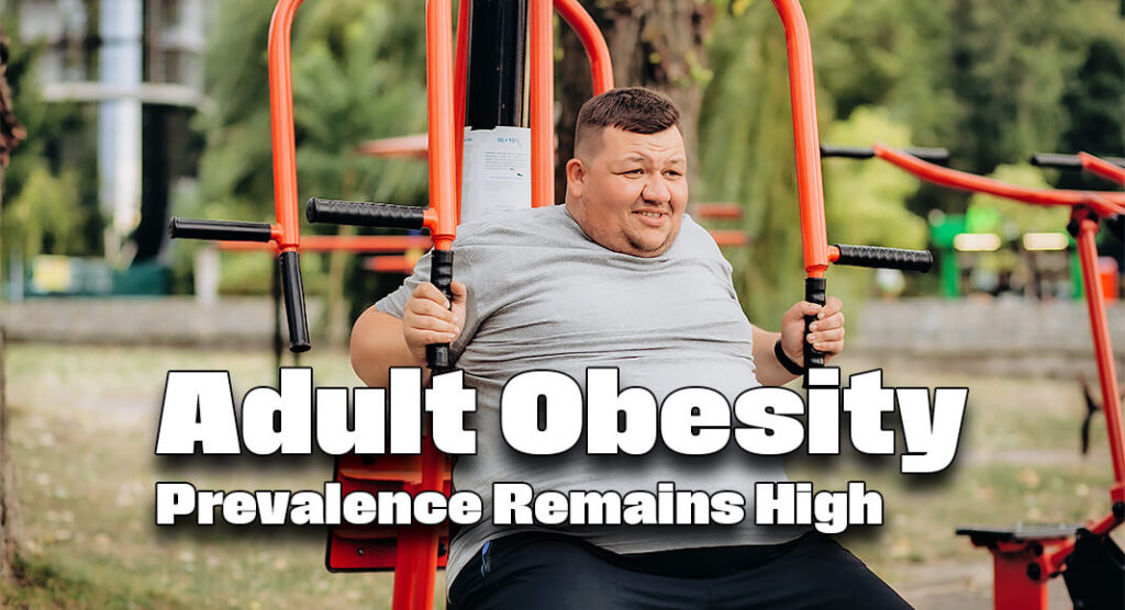 New CDC Data Shows Adult Obesity Prevalence Remains High - Mega Doctor News