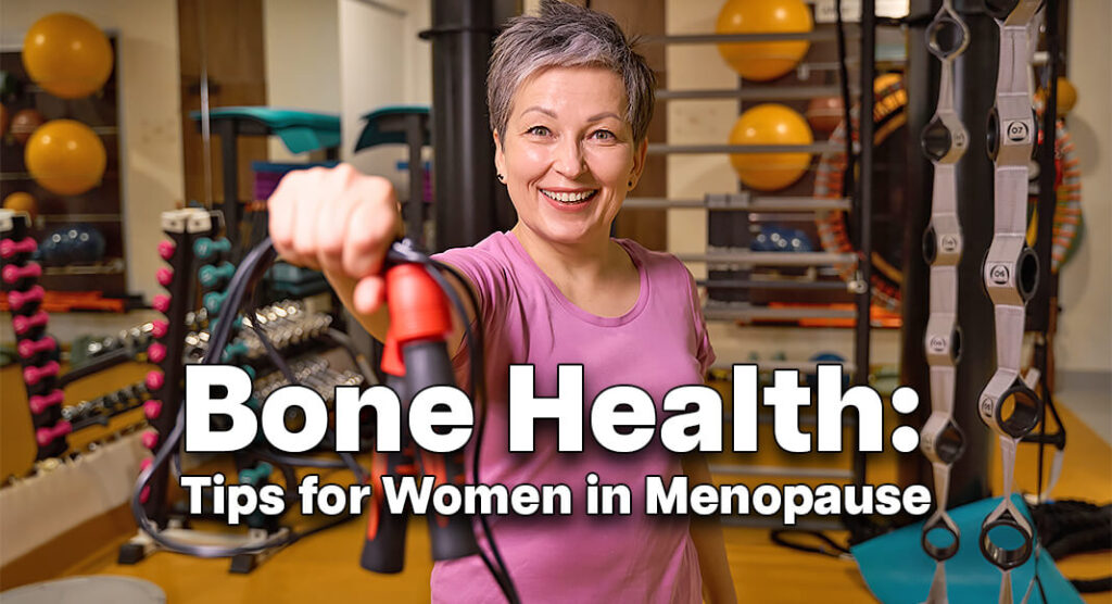 Bone Health Matters: Essential Tips for Women in Menopause - Mega ...