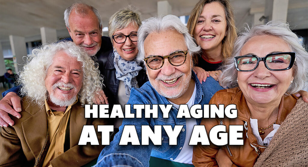 Healthy Aging at Any Age - Mega Doctor News