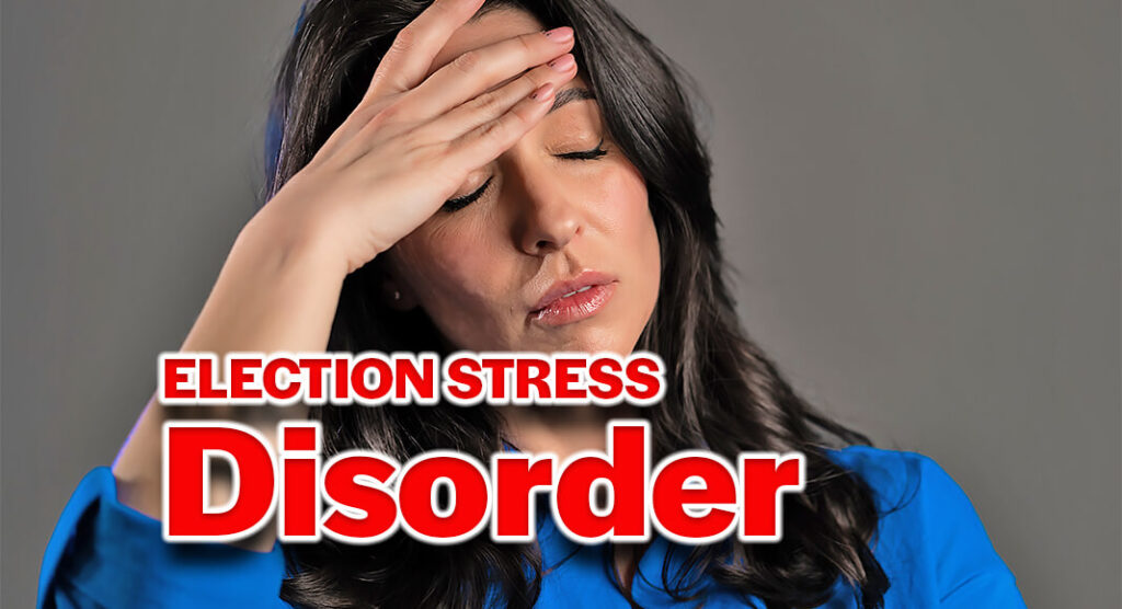 Yes, “Election Stress Disorder” Is a Thing - Mega Doctor News