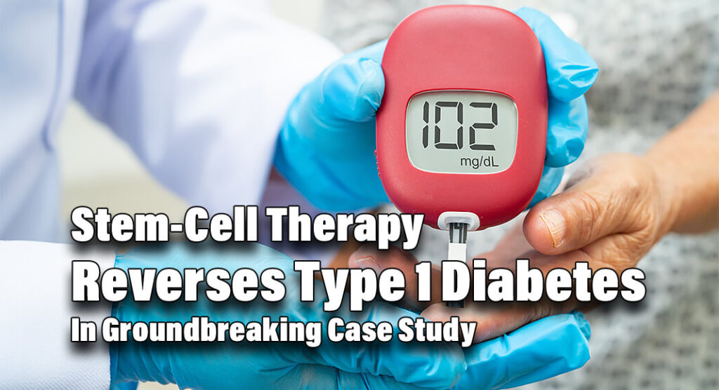 Stem-Cell Therapy Reverses Type 1 Diabetes in Groundbreaking Case Study ...