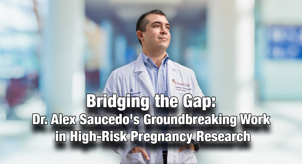 Publisher's Word: Bridging the Gap: Dr. Alex Saucedo's Groundbreaking Work in High-Risk ...