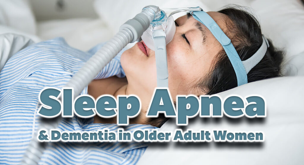 Sleep Apnea Contributes to Dementia in Older Adults, Especially Women ...