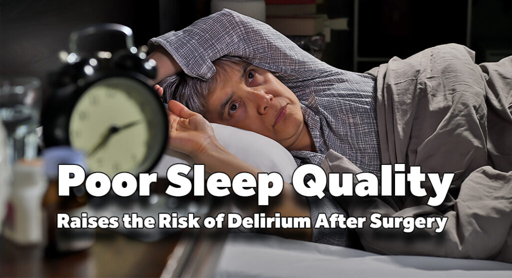 Poor Sleep Quality Raises the Risk of Delirium After Surgery, Study ...