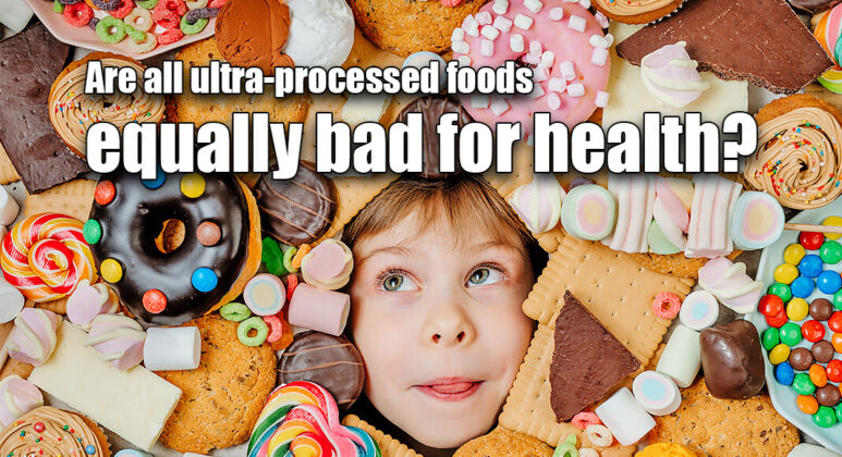 Are all ultra-processed foods equally bad for health? - Mega Doctor News