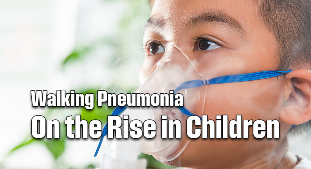 Cases of Walking Pneumonia on the Rise in Children - Mega Doctor News