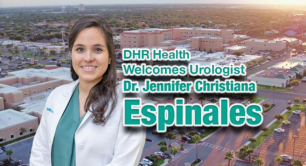 DHR Health Welcomes Urologist, Dr. Jennifer Christiana Espinales - Mega ...