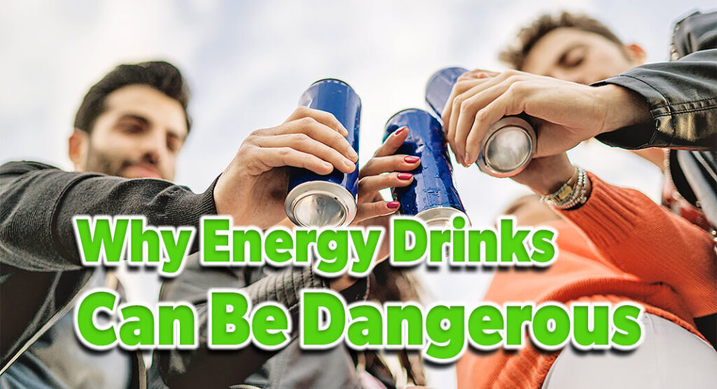 Why Energy Drinks Can Be Dangerous - Mega Doctor News