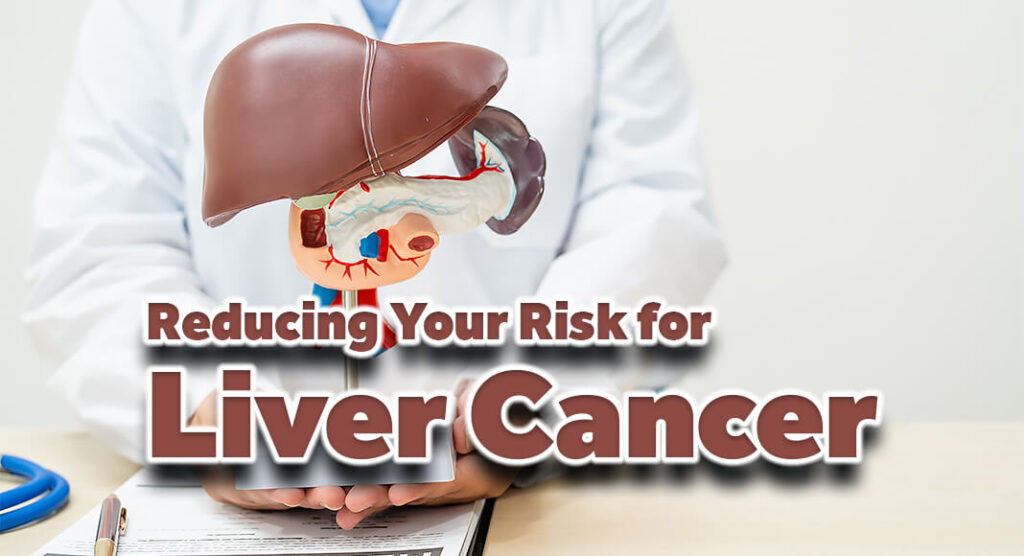Steps You Can Take to Reduce Your Risk for Liver Cancer - Mega Doctor News