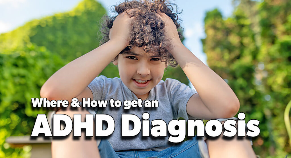 Where & How to get an ADHD Diagnosis - Mega Doctor News