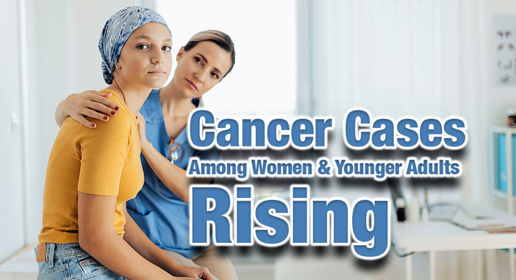 Cancer Cases Among Women & Younger Adults Rising, Report Shows - Mega ...