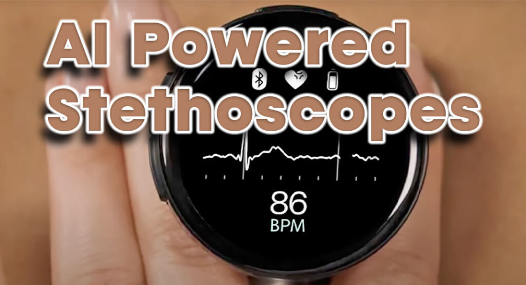 AI Powered Stethoscopes Improve Access to Heart Care - Mega Doctor News