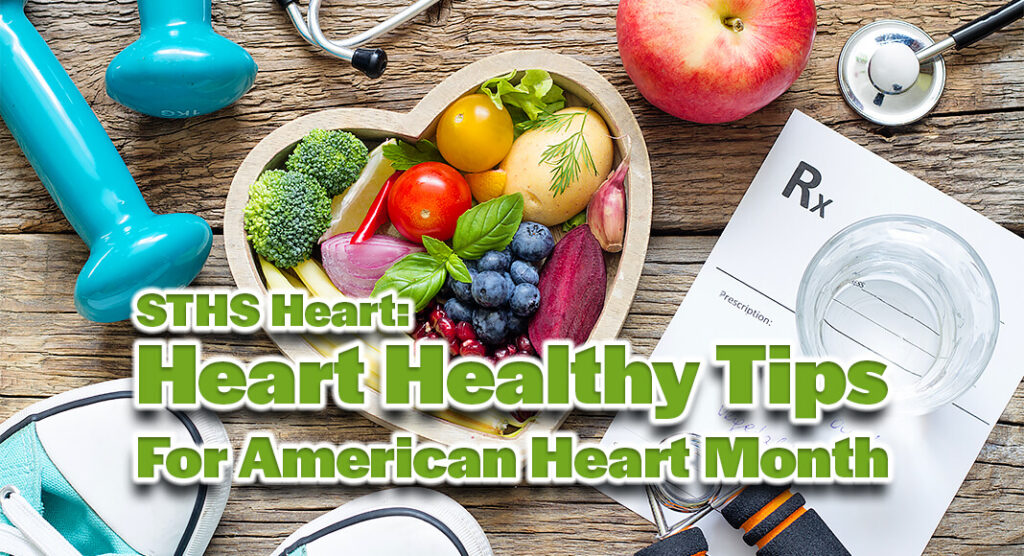 STHS Heart Shares Heart Healthy Tips in Commemoration of American Heart ...