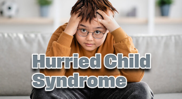 What to Know about 'Hurried Child Syndrome' - Mega Doctor News