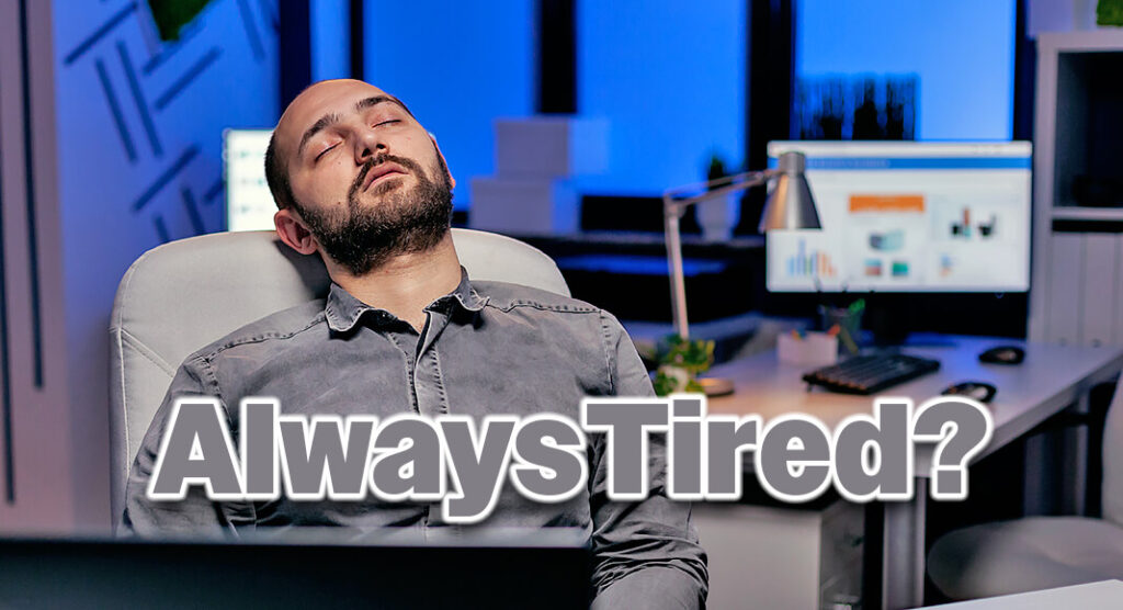 Why Am I Always So Tired? - Mega Doctor News