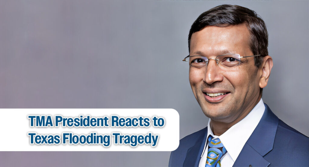 TMA President Reacts to Texas Flooding Tragedy - Mega Doctor News